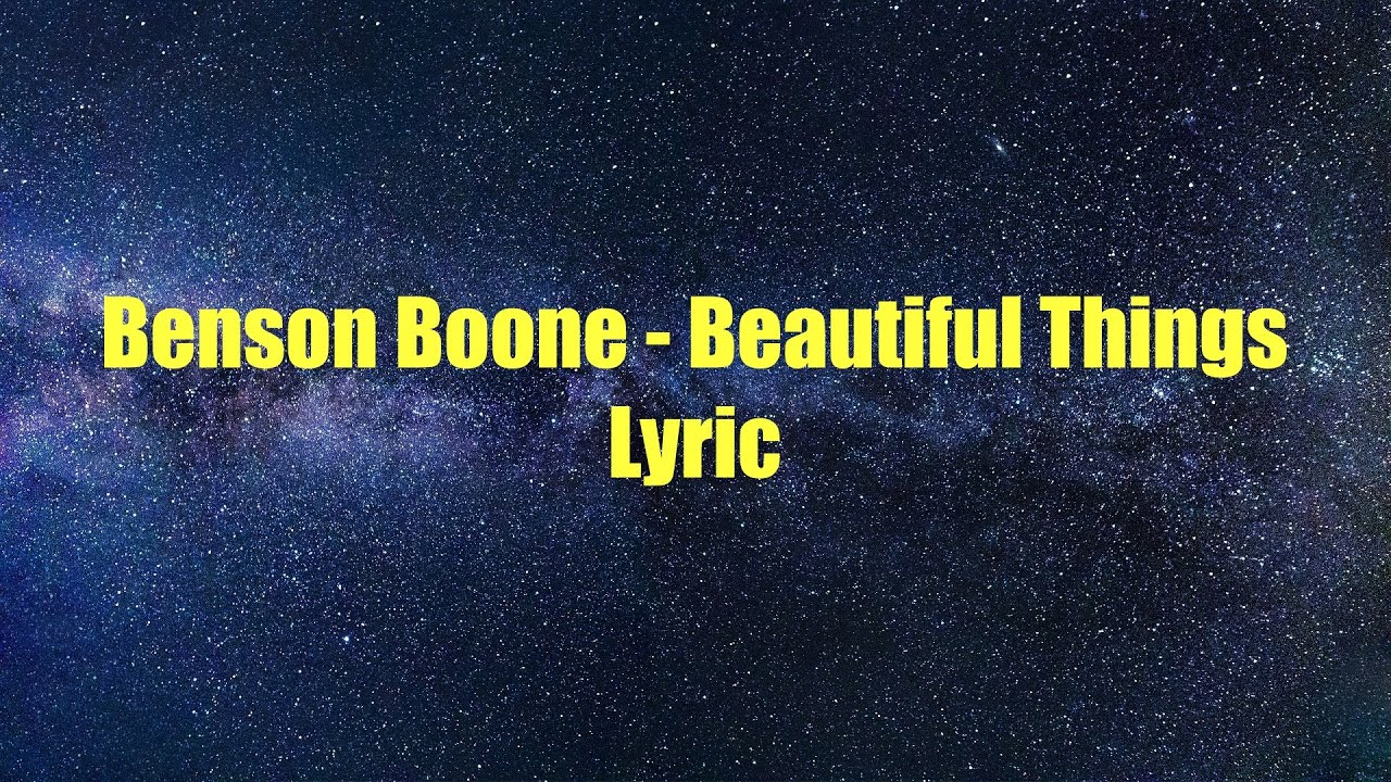 BENSON BOONE - BEAUTIFUL THINGS [Lyrics] - YouTube