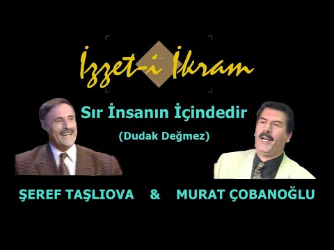 Şeref Taşlıova & Murat Çobanoğlu  - Sır İnsanın İçindedir (Dudak Değmez)
