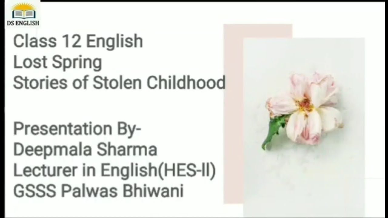 Class 12 Lost Spring Stories of Stolen Childhood Presentation By ...