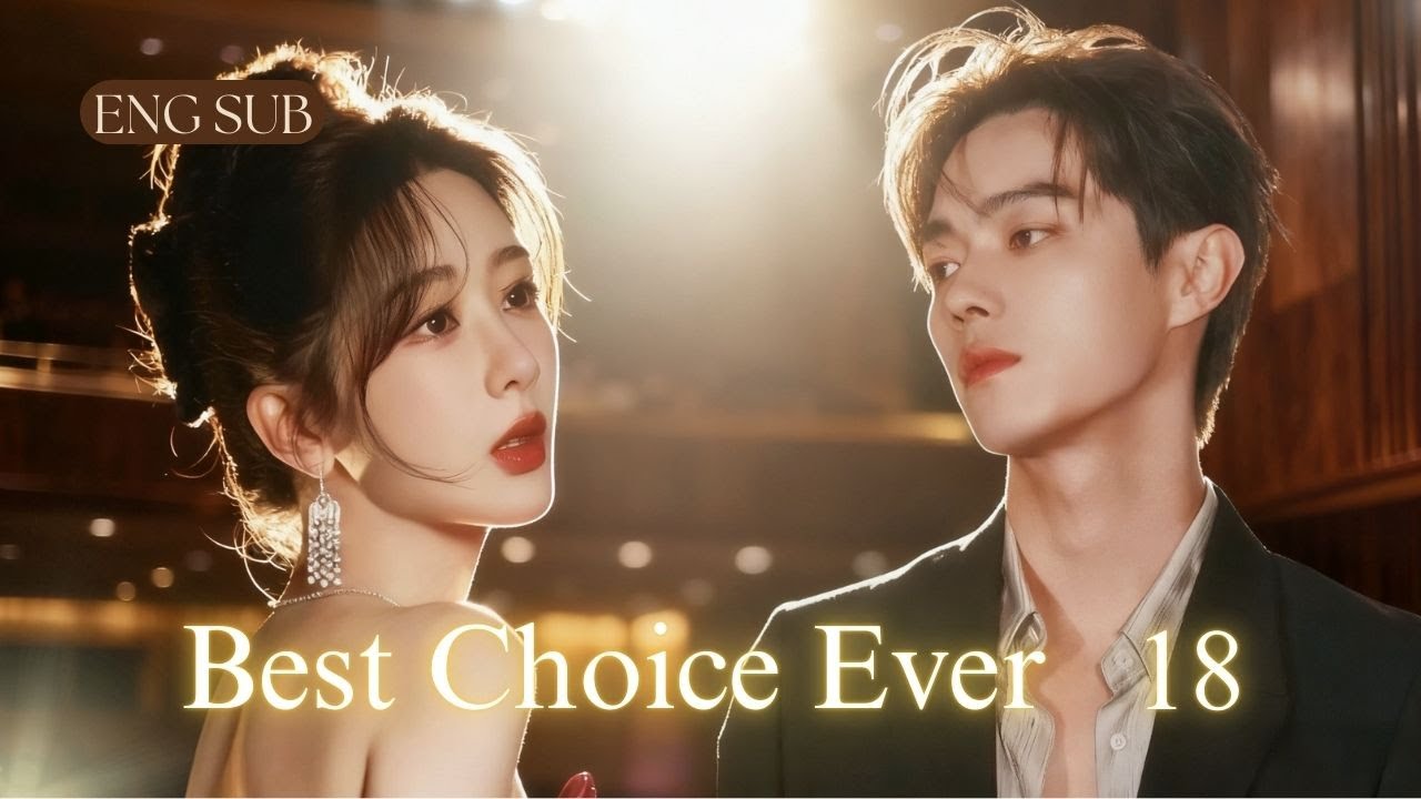 [ENG SUB] |Best Choice Ever|EP18|She thought love would save her—until ...