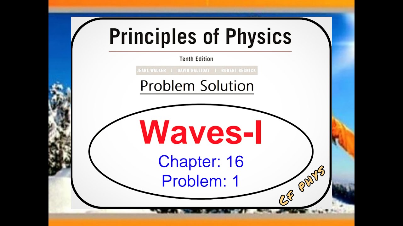 Chapter 16 - Waves I - Problem 1- Principles of Physics -10th edition ...