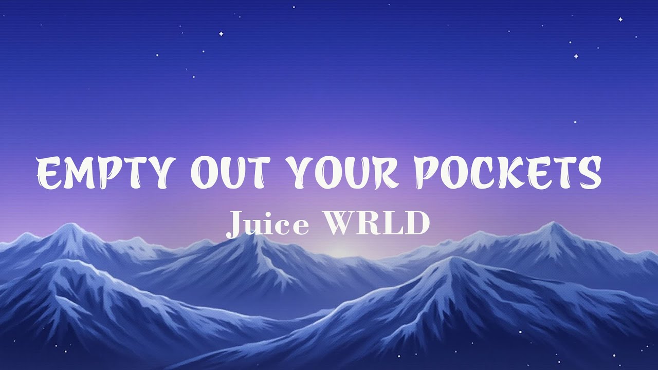 Juice WRLD - Empty Out Your Pockets (Lyrics) - YouTube