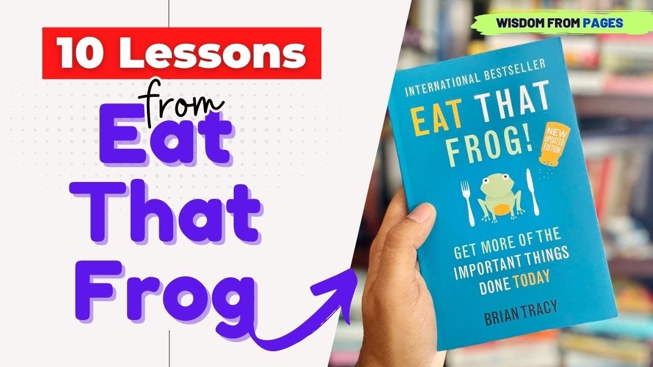 10 Lessons from "Eat That Frog" by Brian Tracy: Mastering Productivity ...