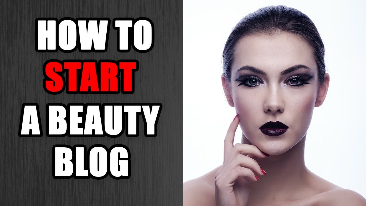 How to Start a Beauty Blog - YouTube