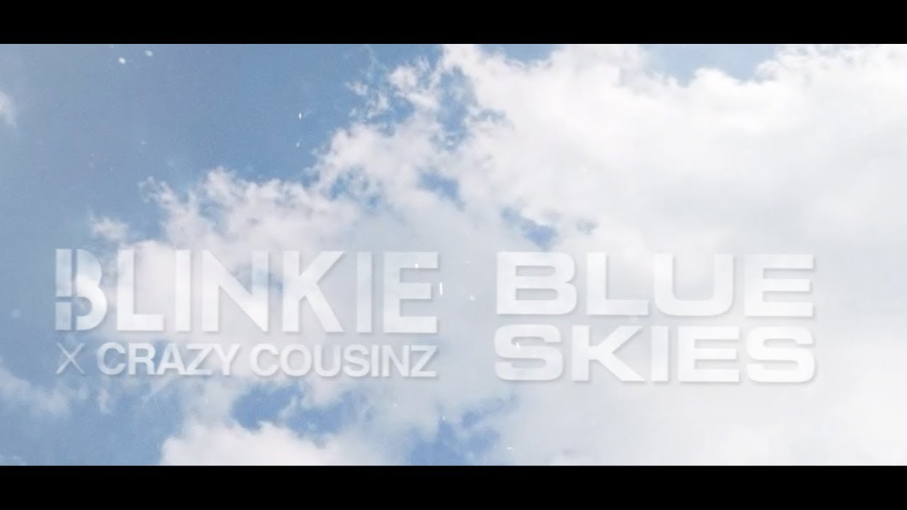 Blinkie x Crazy Cousinz - Blue Skies (Lyric Video) - YouTube