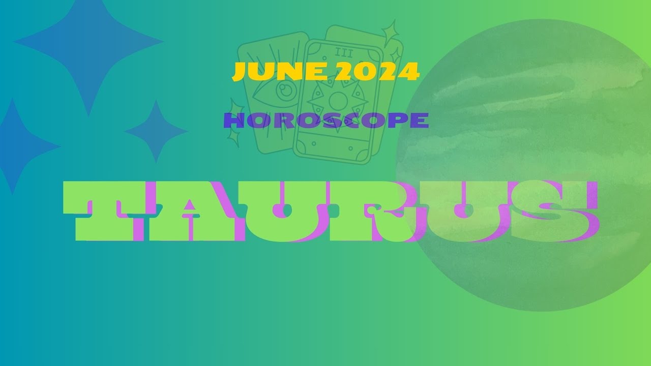 Taurus June 2024 Horoscope - YouTube