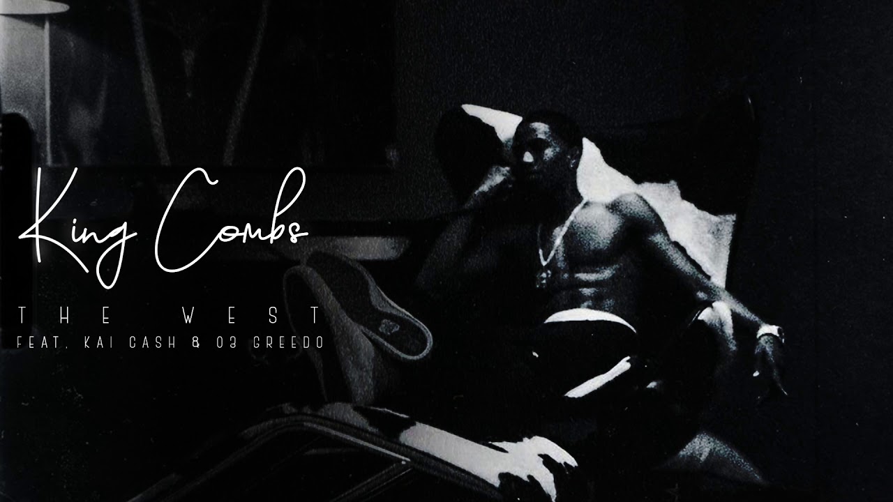 King Combs - The West (feat. Kai Ca$h and 03 Greedo) - YouTube