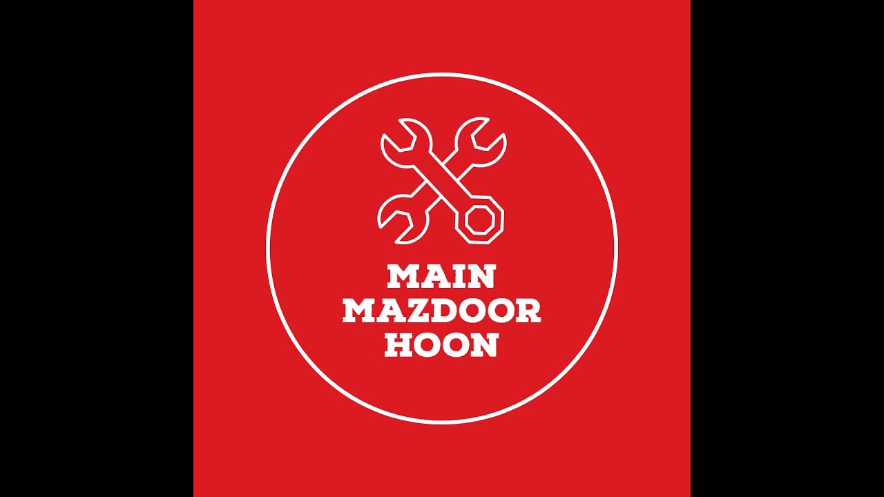 Main Mazdoor Hoon Maine Kabhi Haar Nahi Mana मैं मजदूर हूं मैंने कभी ...