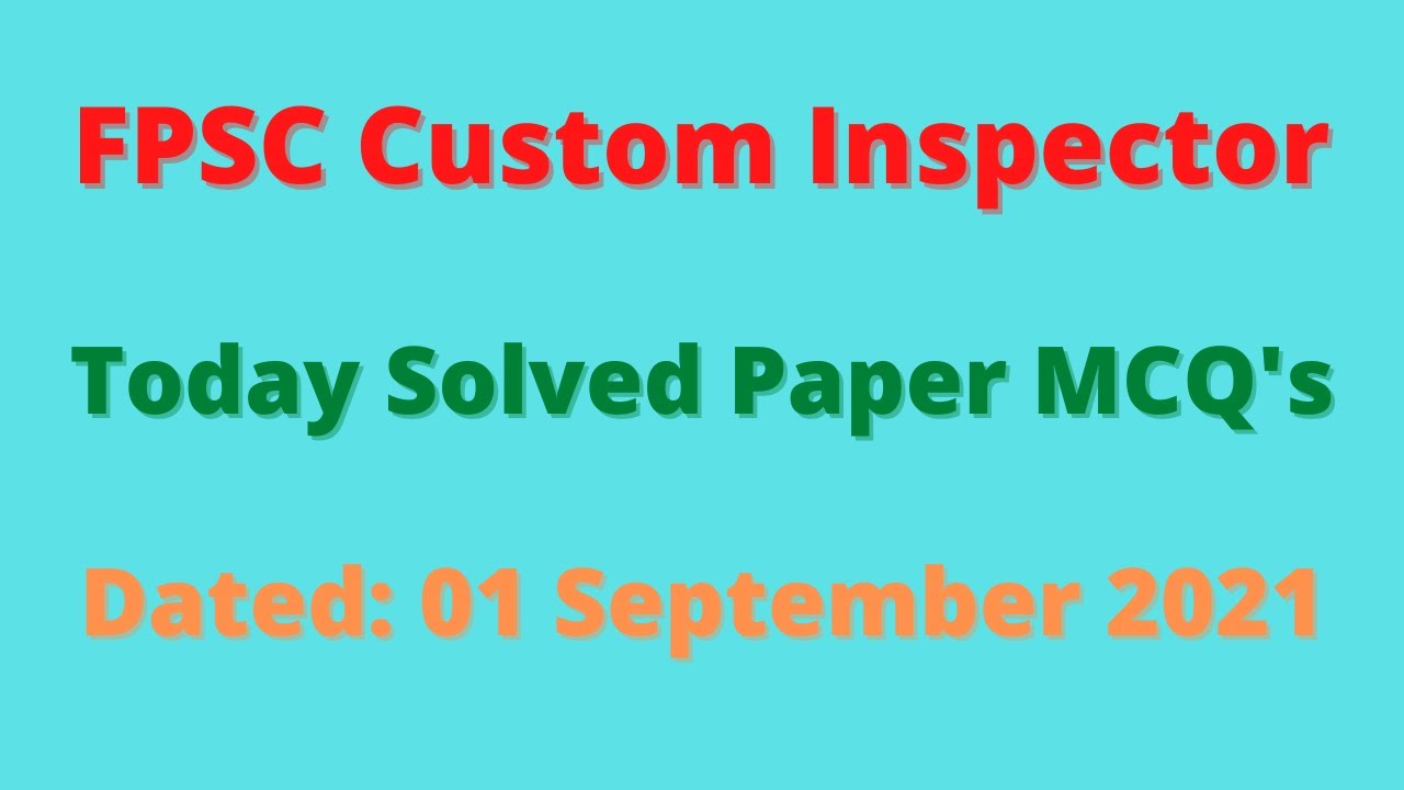 Today Custom Inspector Paper | Solved MCQ's | 01-09-2021| FPSC Custom ...