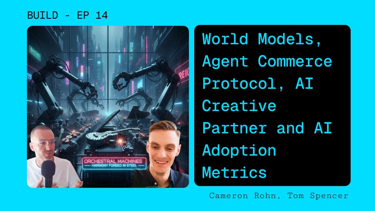 EP 14 - World Models & Robotics, Codex, Google Agent Commerce Protocol ...