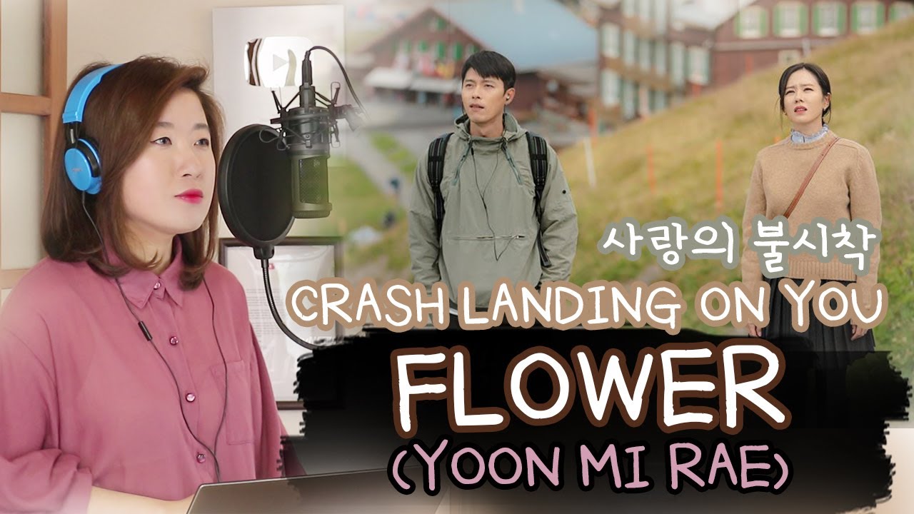 [COVER] FLOWER-YOON MI RAE 윤미래 (CRASH LANDING ON YOU 사랑의 불시착OST) Cover ...