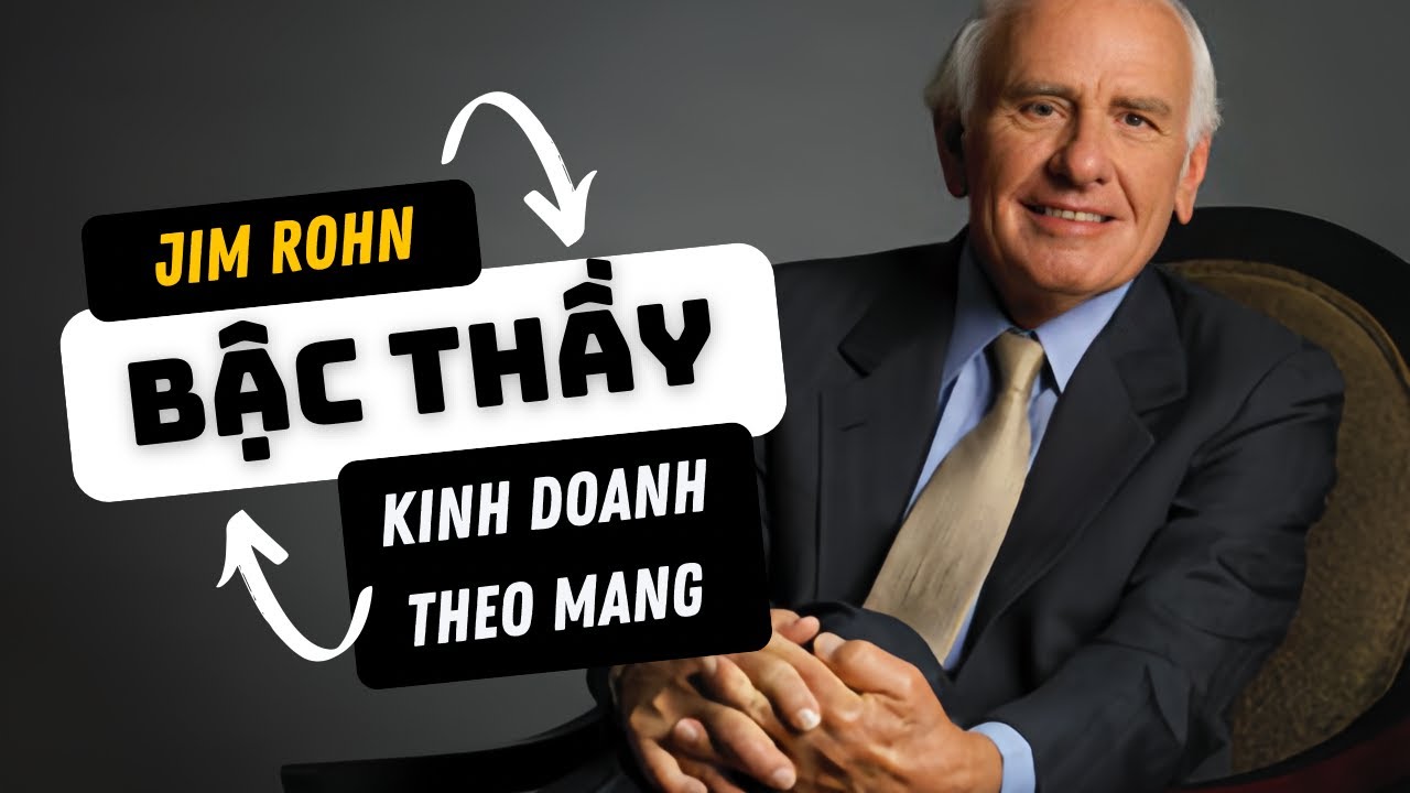 JIM ROHN BẬC THẦY TRONG KINH DOANH THEO MẠNG - YouTube