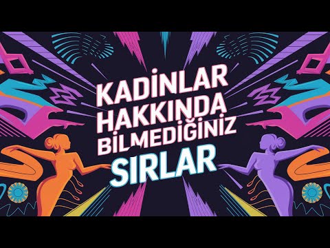 Kadınların Gizemli Dünyası Bilmediğiniz 10 Sır!