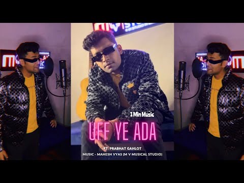 Uff Ye Ada - Prabhat Gahlot || 1 Min Music || Latest Song || 7ELEVEN || MusicGram