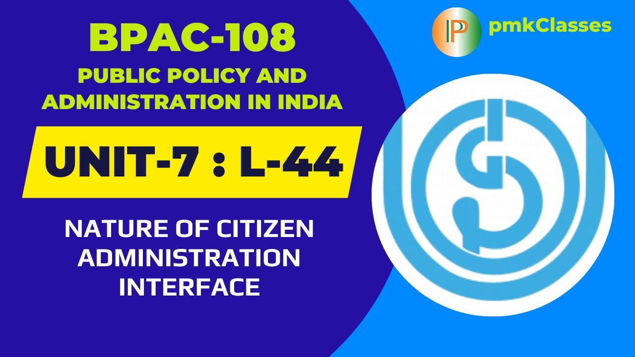 IGNOU BPAC 108 UNIT 7 | L - 44 NATURE OF CITIZEN ADMINISTRATION ...