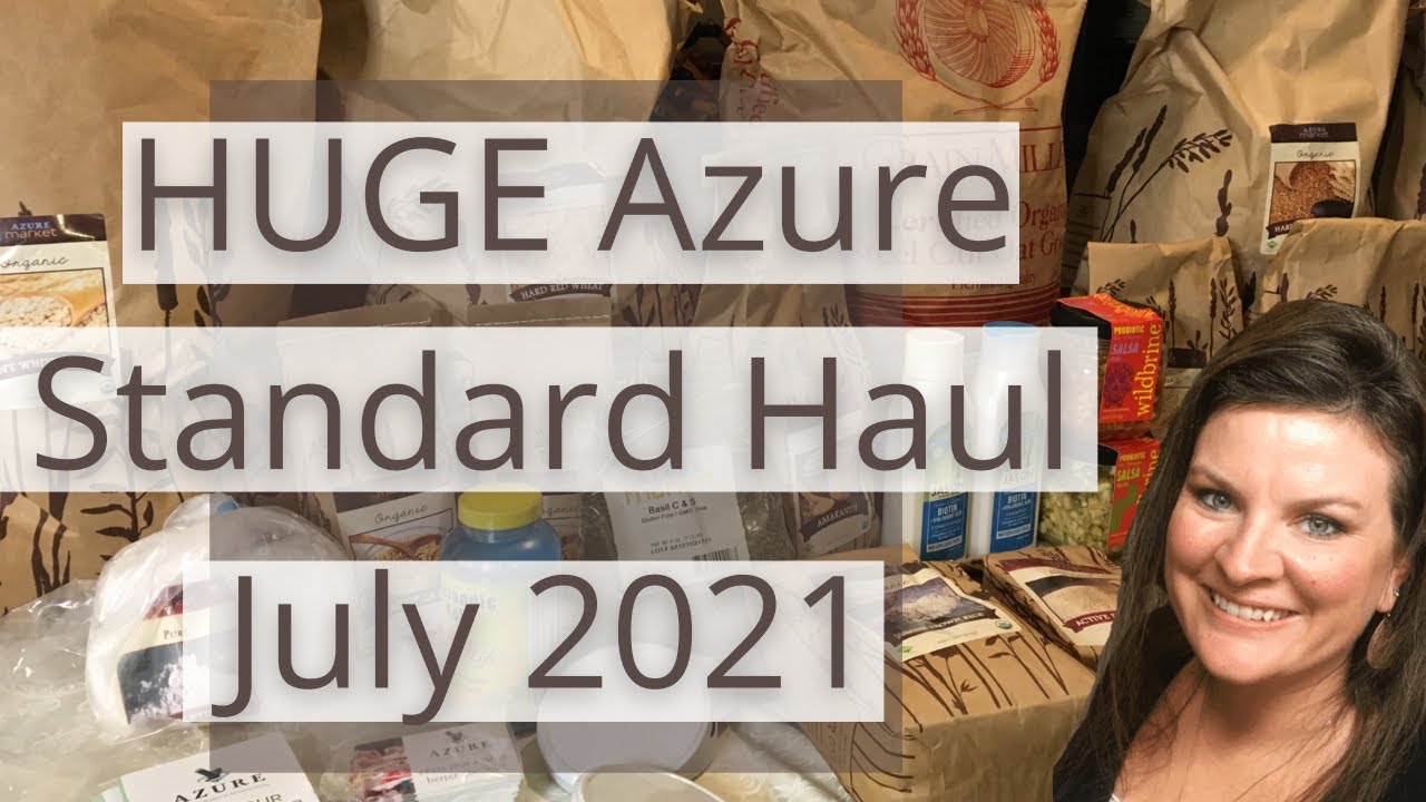 *HUGE* Azure Standard Haul July 2021 | How Azure Standard Works | Where ...