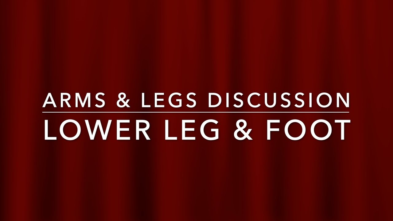 Arms & Legs Discussion Lower Leg & Foot HD 1080p 2024 - YouTube