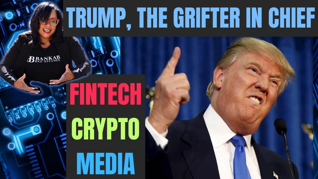 TRUMP FINTECH!??? The Grifter In Chief! (Edited) - YouTube