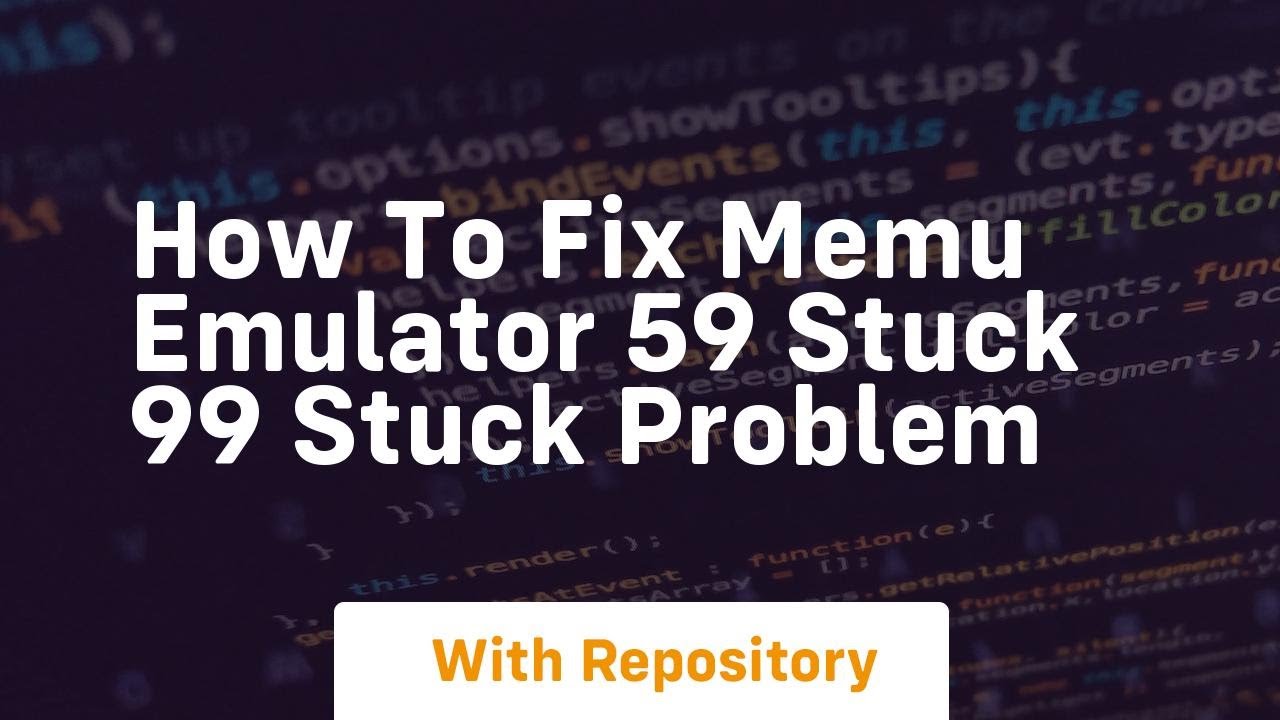 How to fix memu emulator 59 stuck 99 stuck problem - YouTube