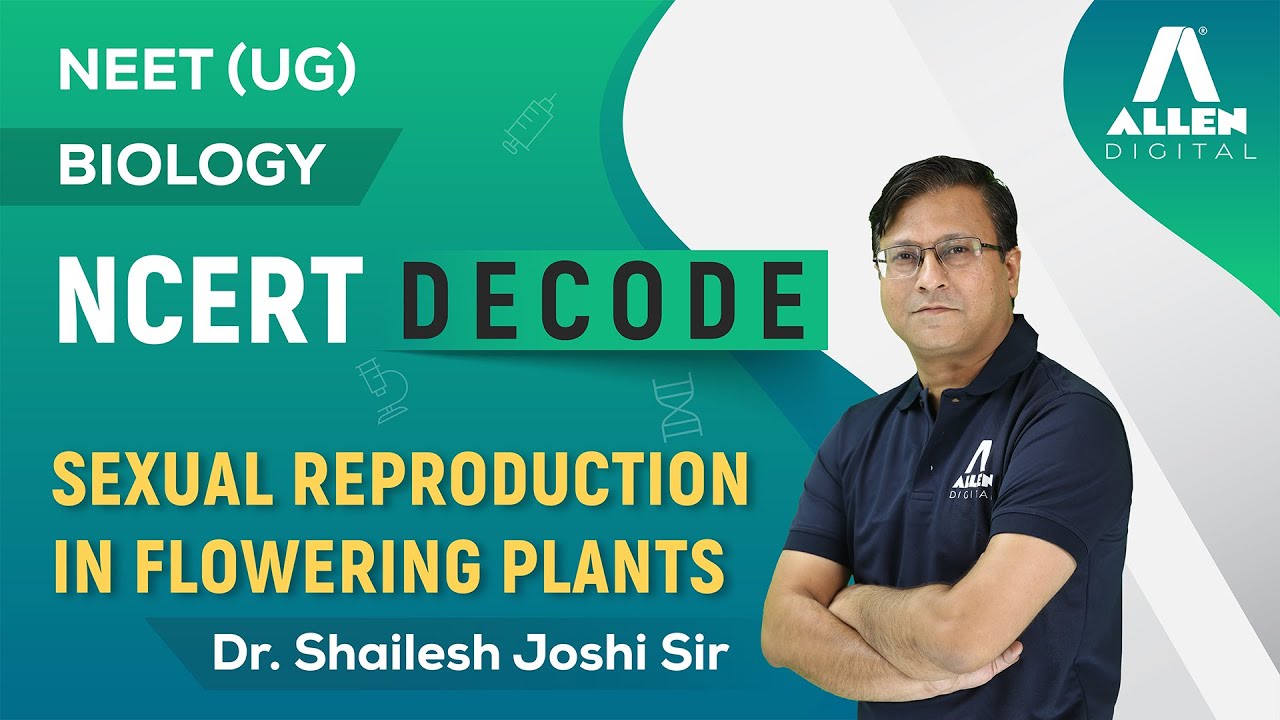 📌NCERT Decode Series | Sexual Reproduction in Flowering Plants | Easy way to Crack NEET 2024 ...