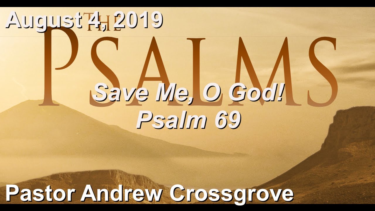 2019 08 04 "Save Me, O God" - Psalm 69 - YouTube