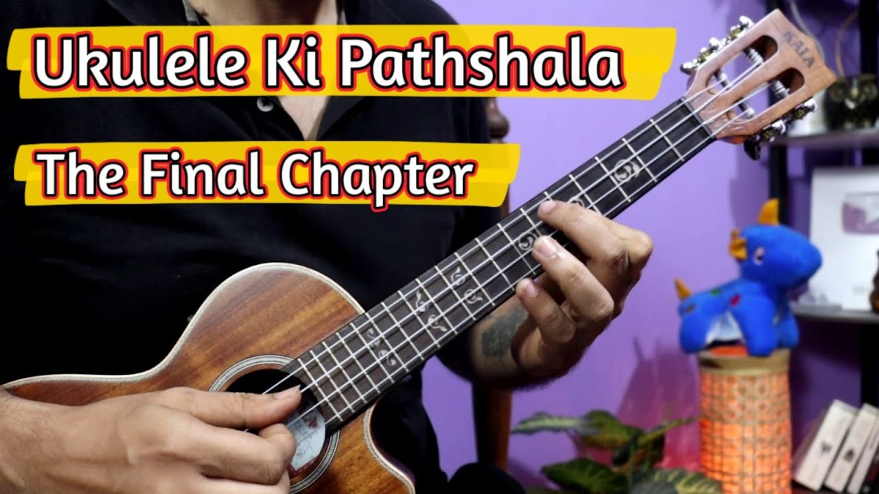 Ukulele Ki Pathshala - The Final Chapter - YouTube