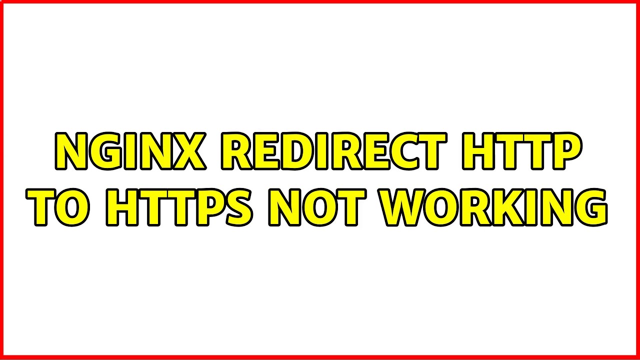 Nginx Redirect Http To Https Not Working 3 Solutions YouTube nginx-redirect-http-to-https-not-working-3-solutions-youtube