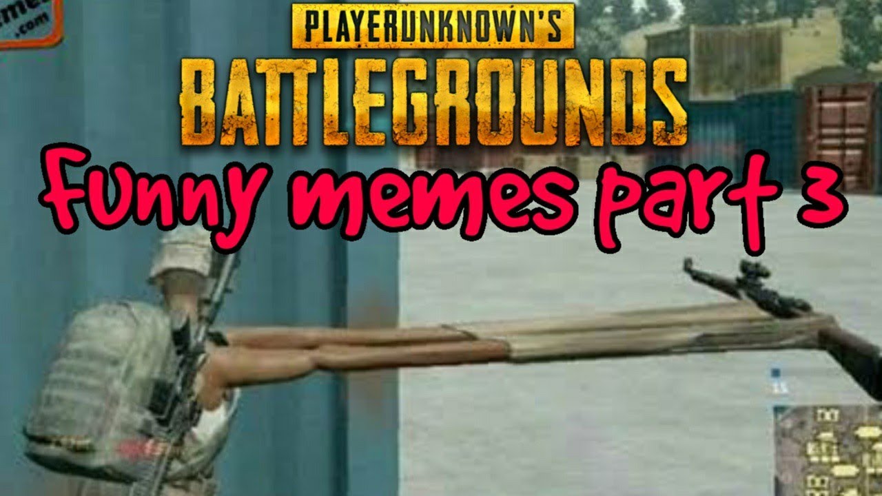 Pubg Funny memes part 3 - YouTube
