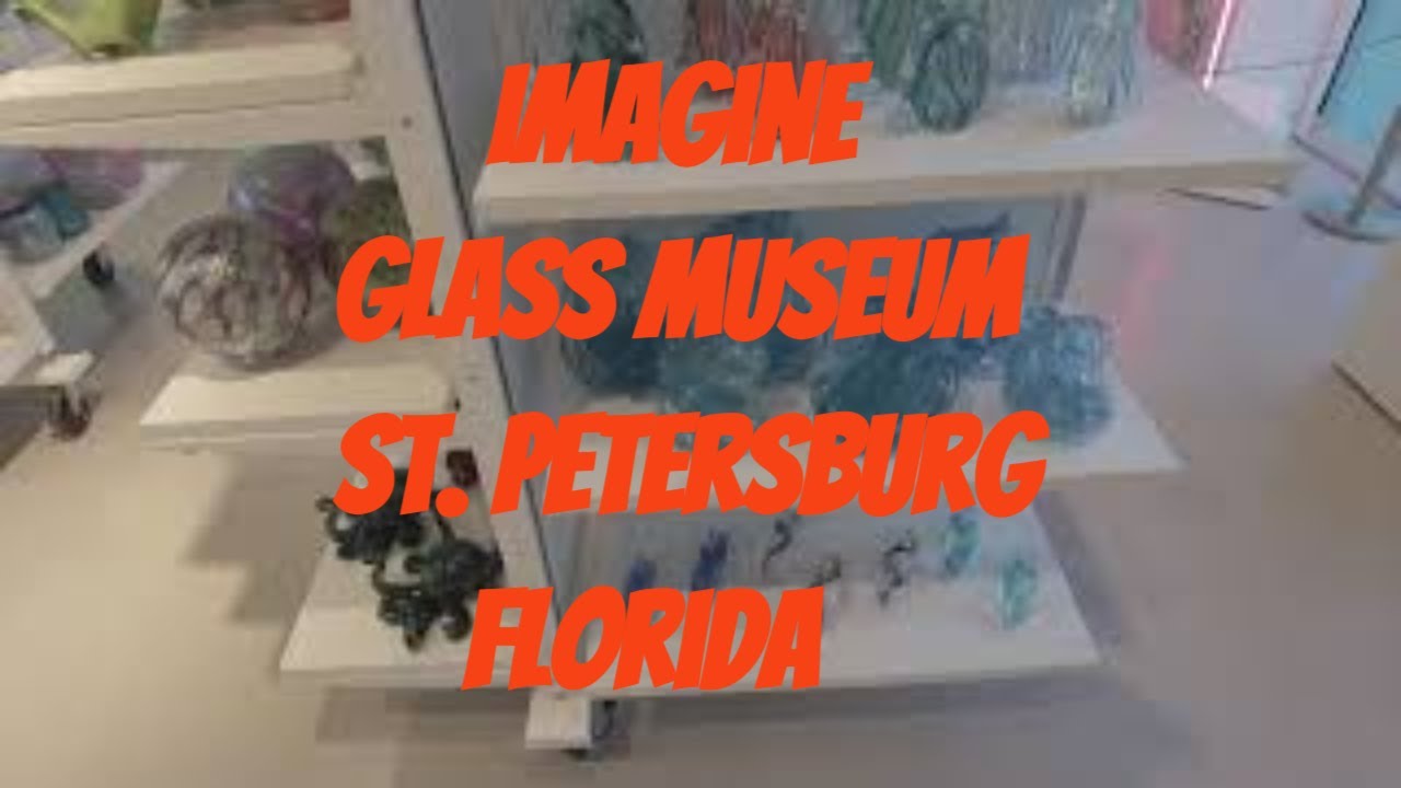 St.Petersburg Florida-Imagine Glass Museum - YouTube