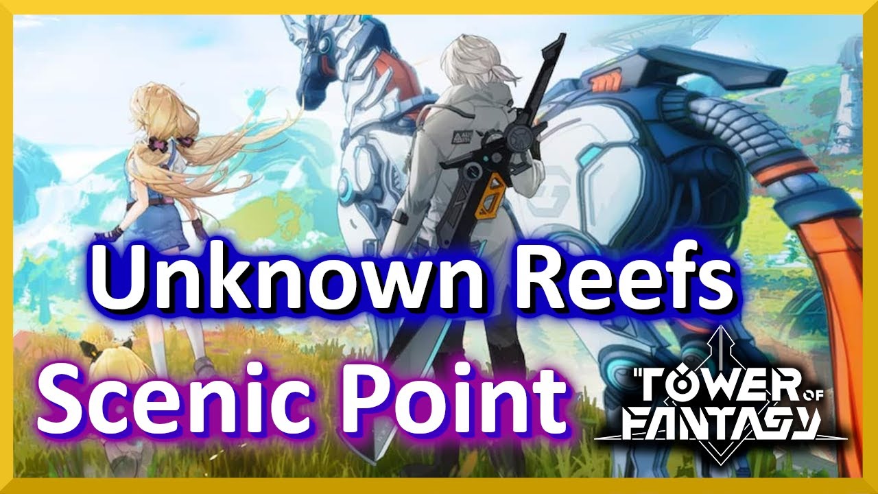 Unknown Reefs Confounding Abyss Scenic Point - Tower Of Fantasy - YouTube
