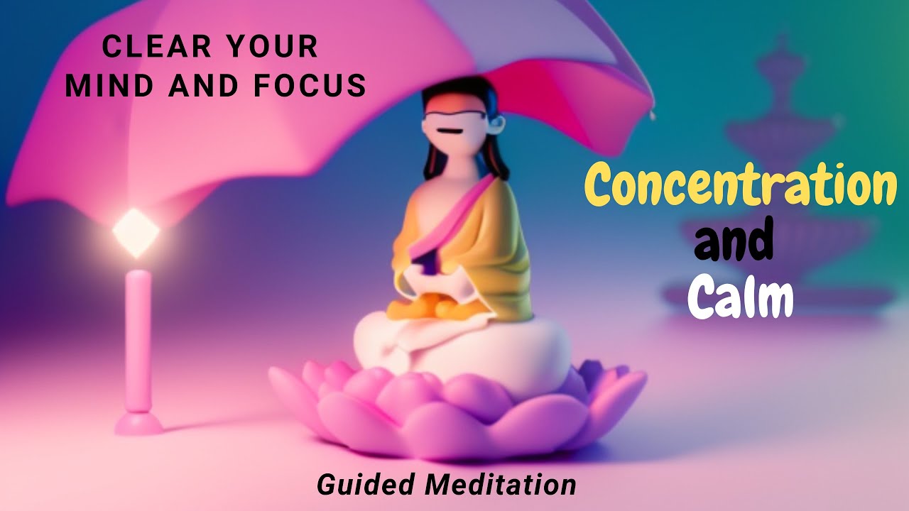 Clear Your Mind and Focus: A Guided Meditation for Concentration and ...