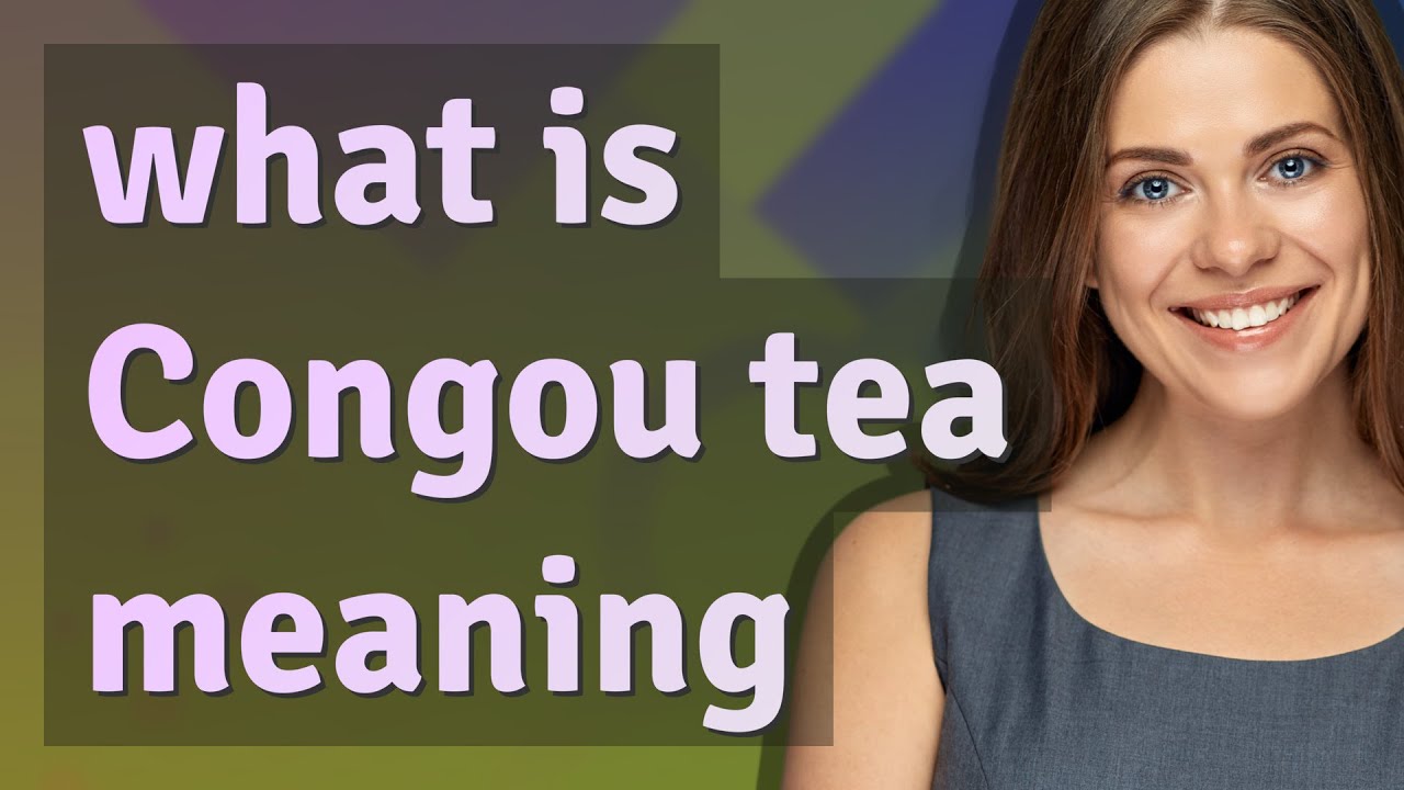 Congou tea | meaning of Congou tea - YouTube