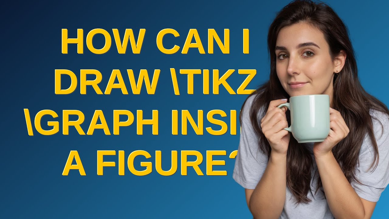 Tex: How can I draw tikz graph inside a figure? - YouTube