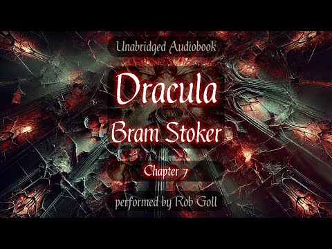 Bram Stoker's Dracula - Chapter 7 - Audiobook - read by Rob Goll