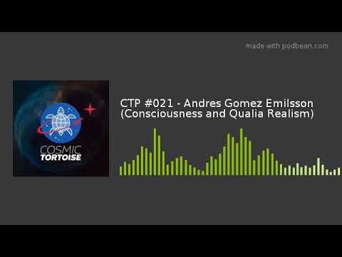 CTP #021 - Andres Gomez Emilsson (Consciousness and Qualia Realism ...