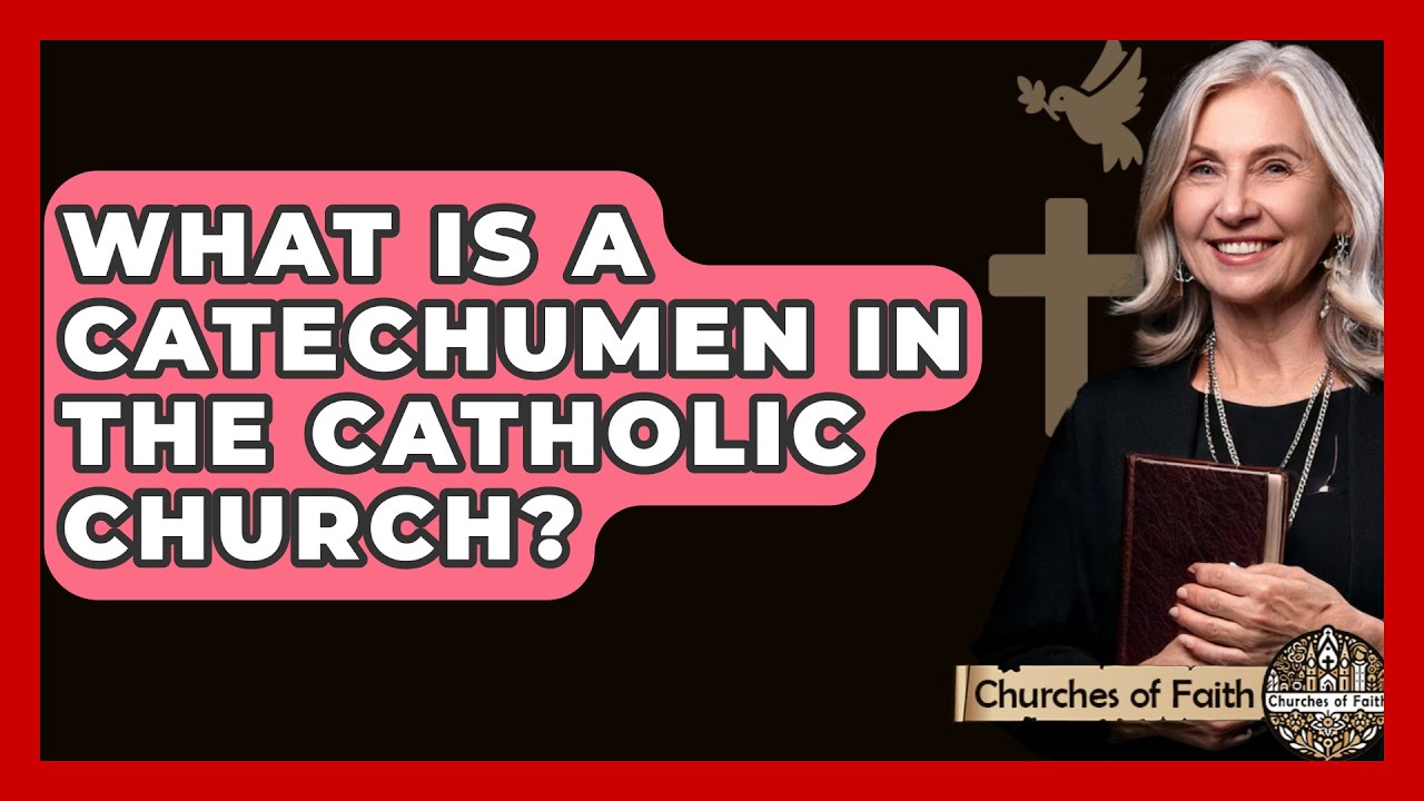 What Is A Catechumen In The Catholic Church? - Churches Of Faith - YouTube