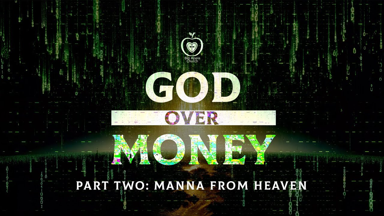 God Over Money | Part 2: Manna From Heaven | Big Apple Church Live 05 ...