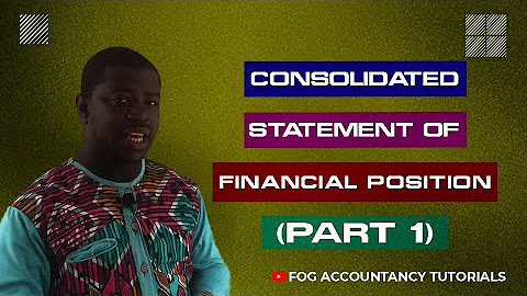 CONSOLIDATED STATEMENT OF FINANCIAL POSITION (PART 1) - IFRS 10 (FOG Accountancy Tutorials) and ...
