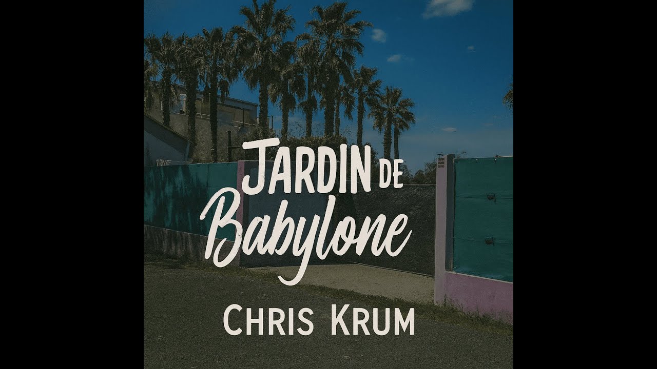 Chris Krum - Jardin de Babylone - YouTube