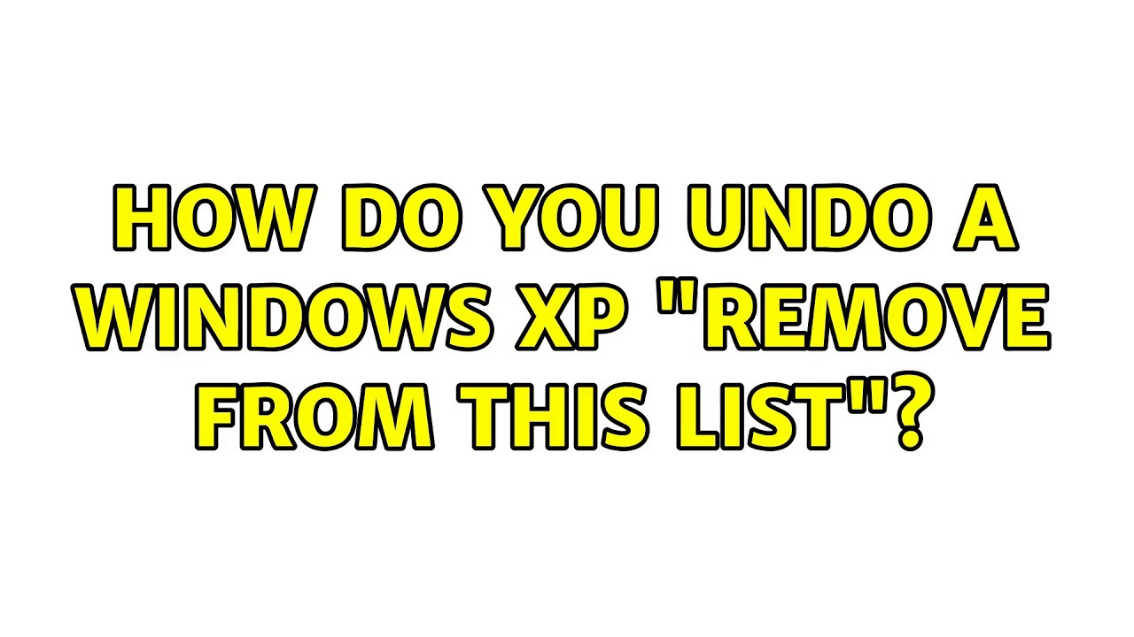 How do you undo a Windows XP "Remove from this list"? - YouTube