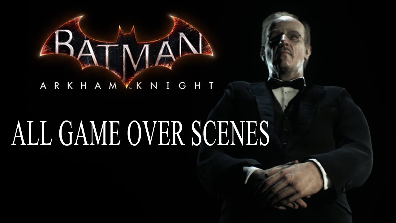 Batman Arkham Knight - All Game Over Scenes - YouTube