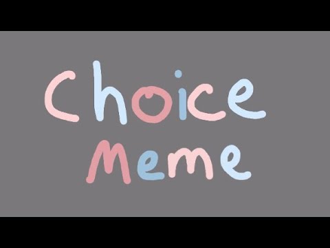 Choice meme | 50 subs special! (Lazy) - YouTube