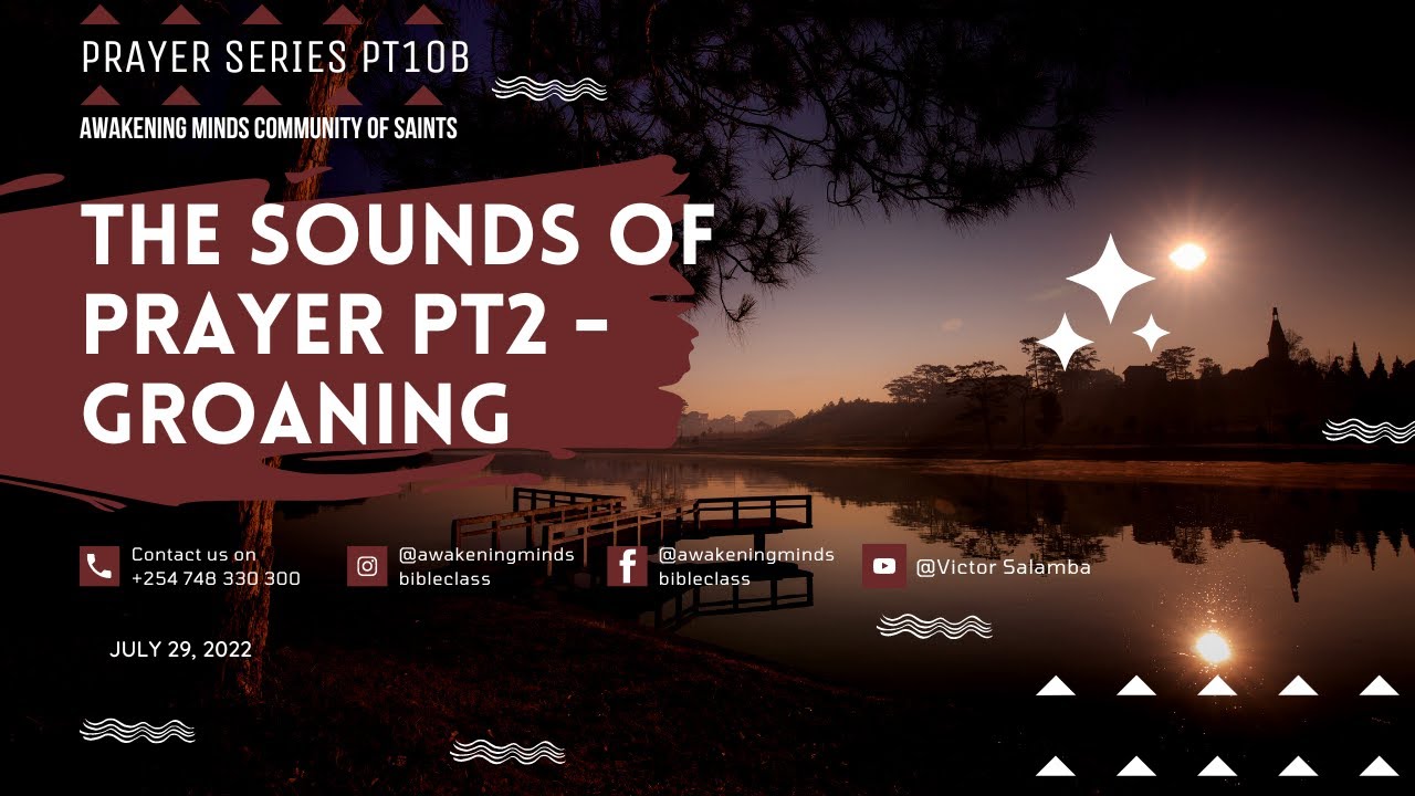 Prayer Pt10b - The Sounds of Prayer Pt2: Groaning | Victor Salamba ...