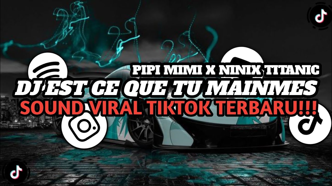 DJ EST CE QUE TU MAINMES X PIPI MIMI X NINIX TITANIC || SOUND VIRAL ...
