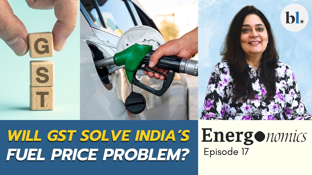 will-gst-solve-india-s-fuel-price-problem-energonomics-episode-17