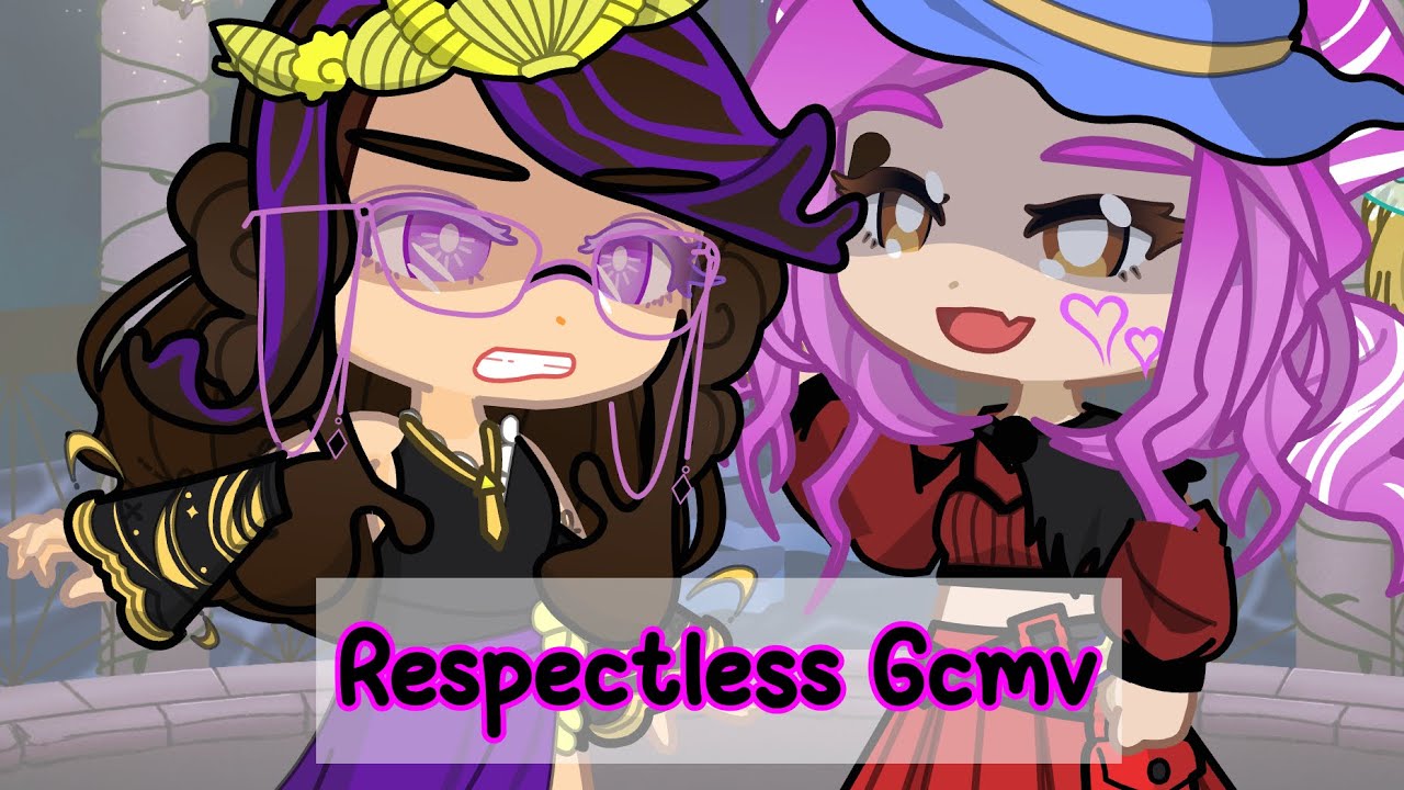 Respectless gcmv | Please Read Description | Final Video - YouTube