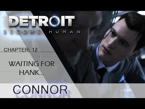 Detroit: Become Human - Chapter 12: Waiting for Hank... [Connor] PS4 ...