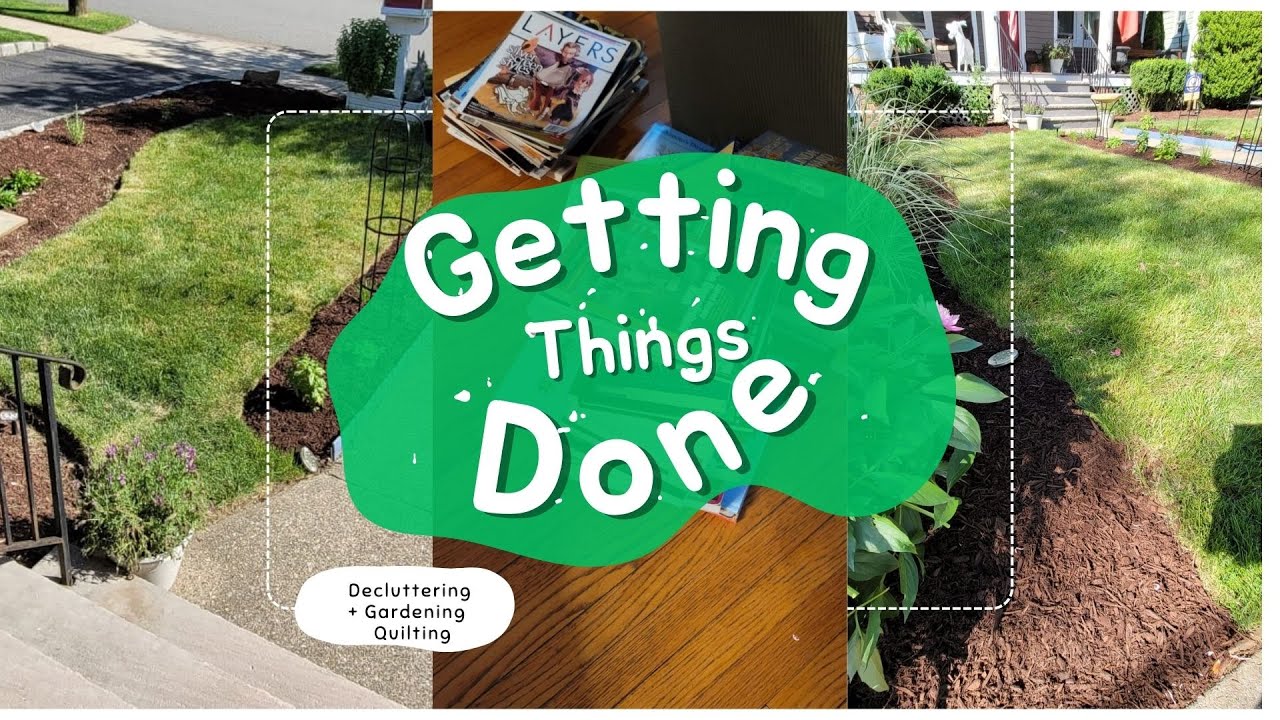 Getting Things Done || Decluttering - Gardening - Quilting || - YouTube