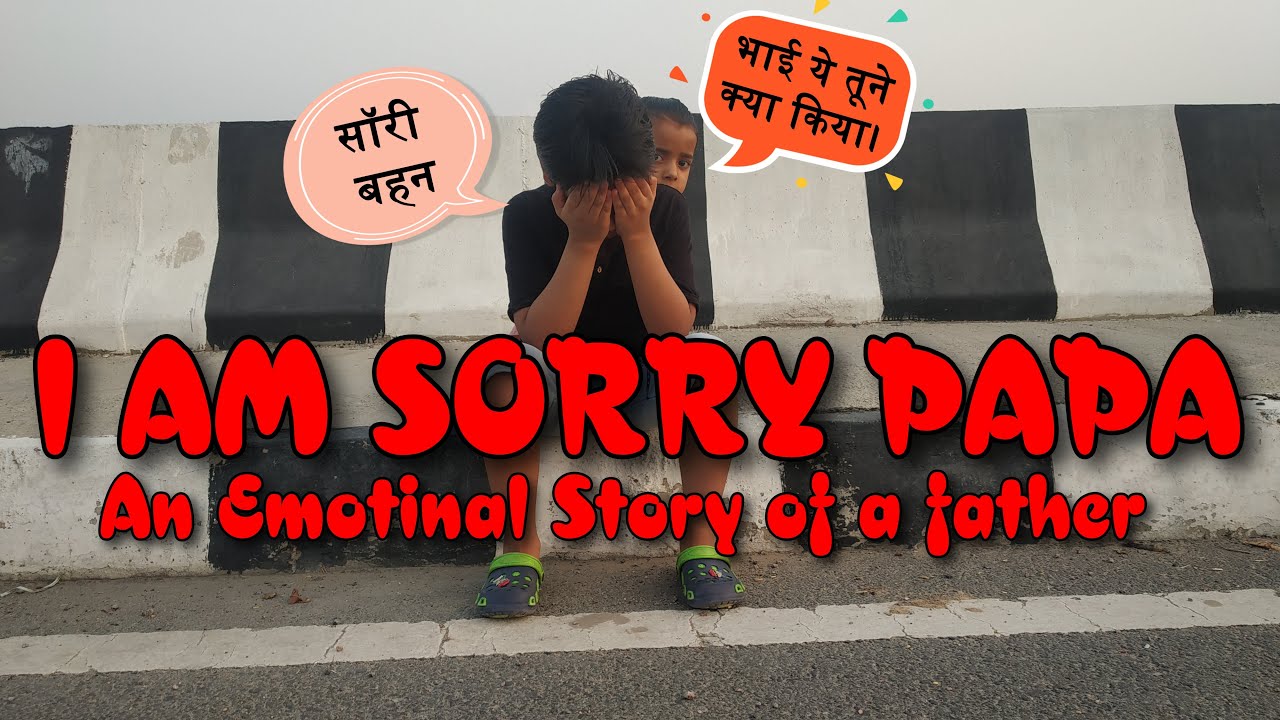 I am Sorry Papa I Emotional Story I Gaurav Singla - YouTube
