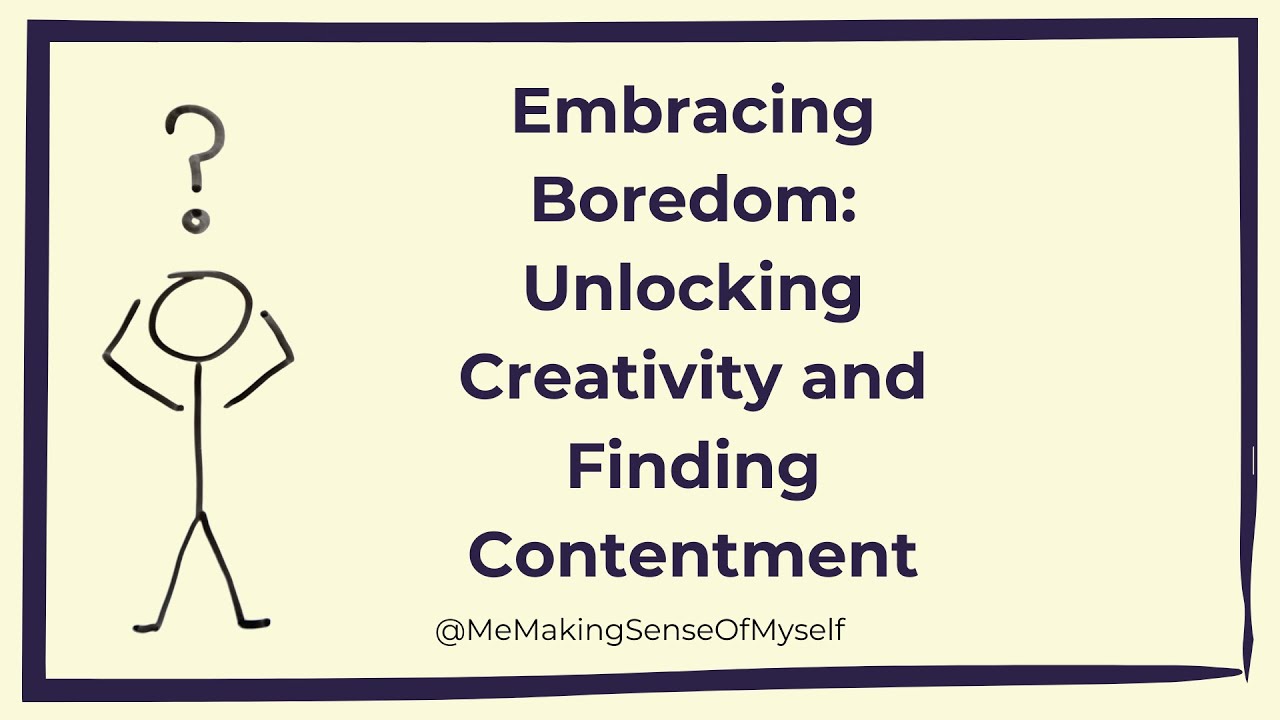 Embracing Boredom: Unlocking Creativity and Finding Contentment - YouTube